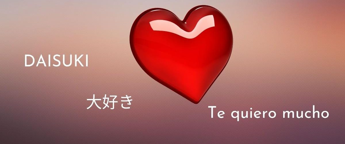 Daisuki: Descubre el significado de esta palabra japonesa que expresa ...
